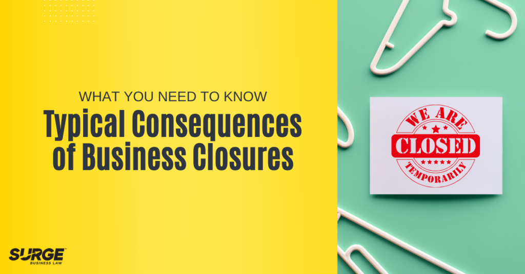 Typical Consequences of Business Closures - Surge Business Law